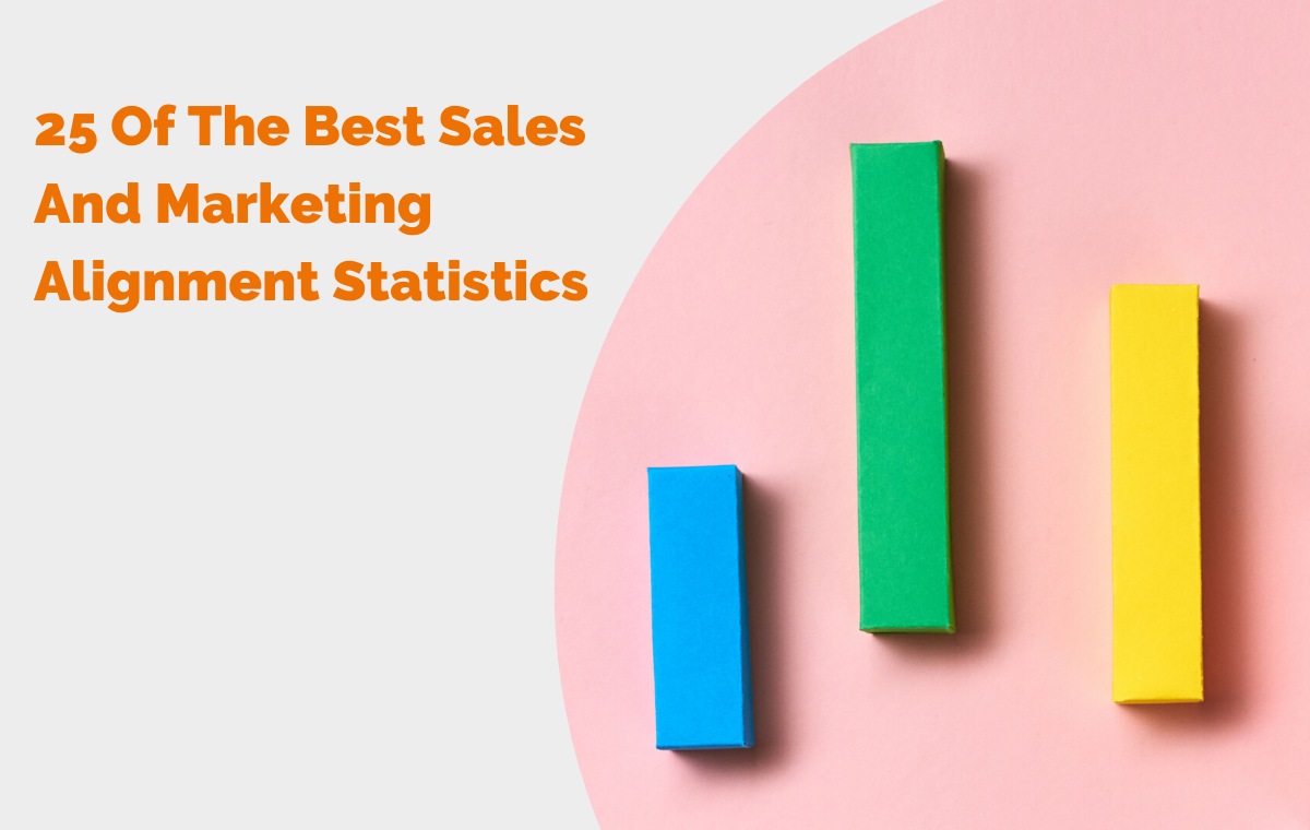 25 Of The Best Sales And Marketing Alignment Statistics