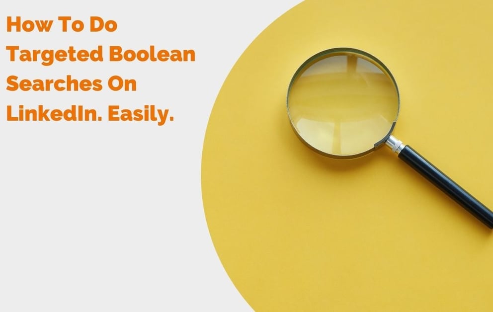How To Do Targeted Boolean Searches On LinkedIn. Easily.