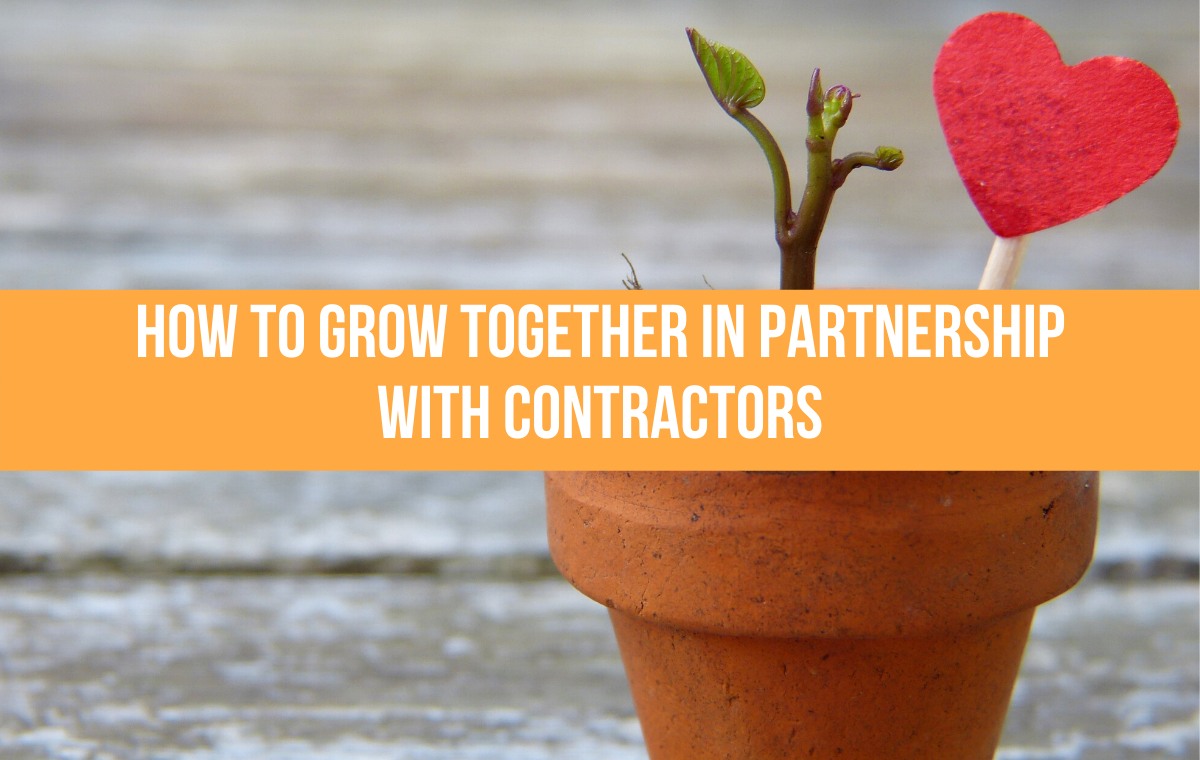 How To Grow Together In Partnership With Contractors