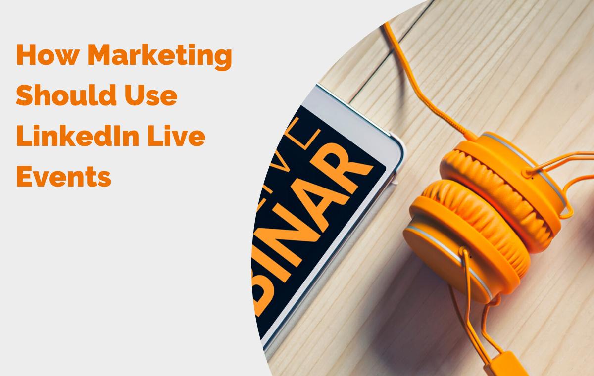 How Marketing Should Use LinkedIn Live Events