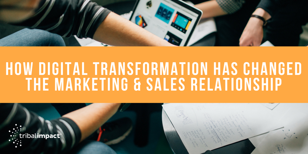 How Digital Transformation Changed the Marketing & Sales Relationship
